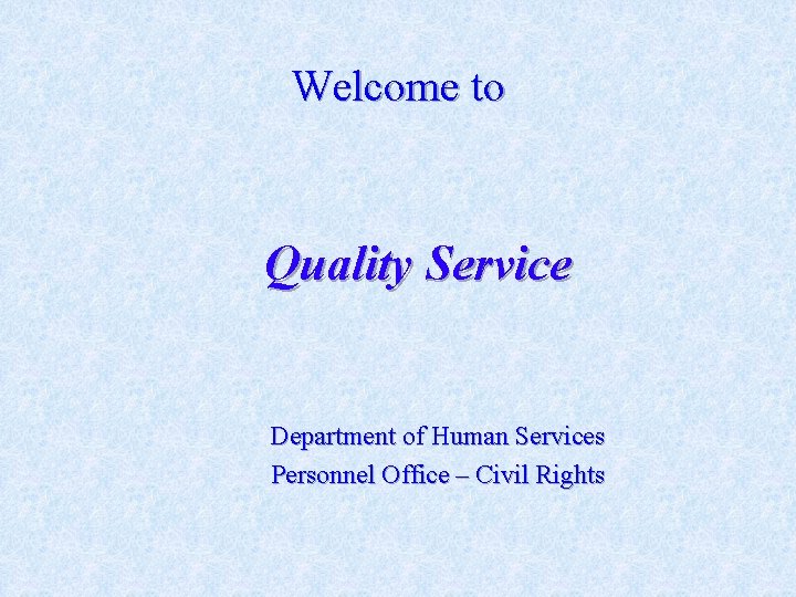 Welcome to Quality Service Department of Human Services