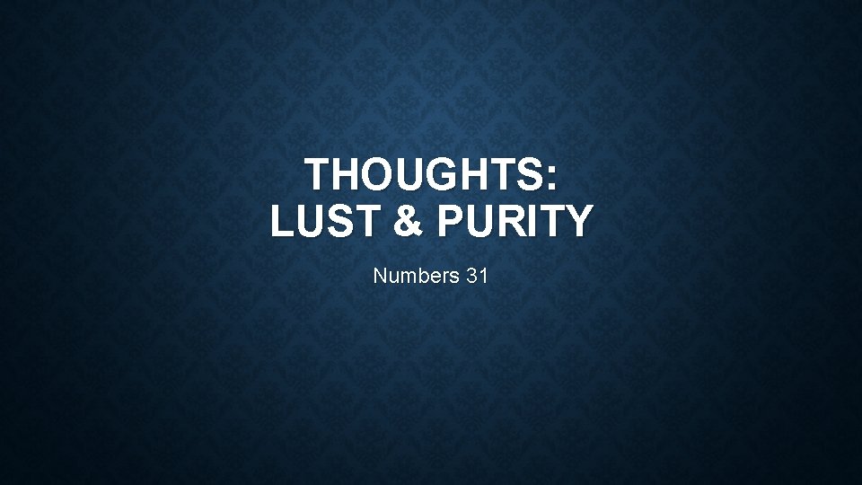 THOUGHTS LUST PURITY Numbers 31 A WAR FOR