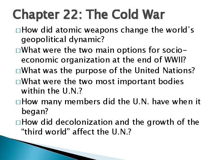 Chapter 22 The Cold War How did atomic