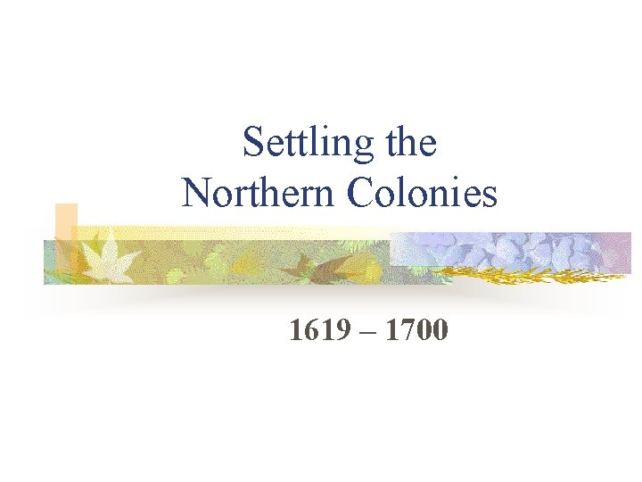 Settling the Northern Colonies 1619 1700 Religion n