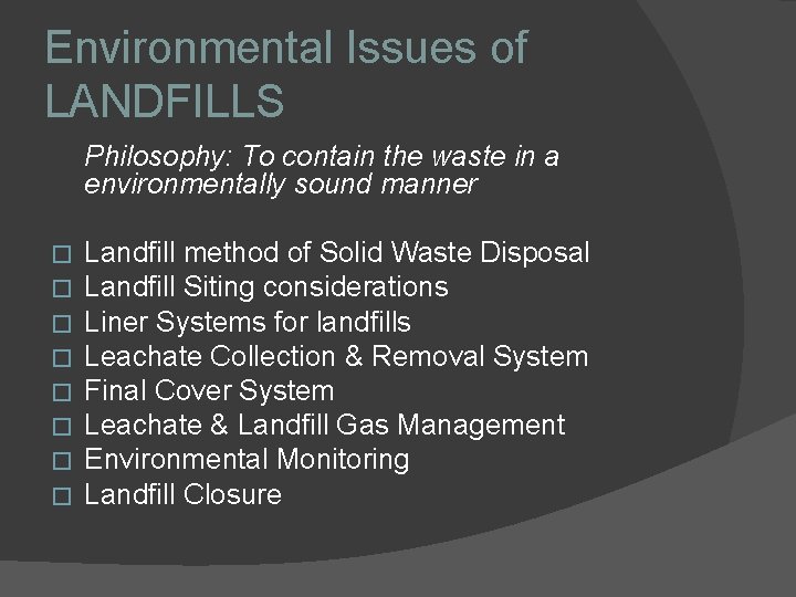 Environmental Issues of LANDFILLS Philosophy To contain the