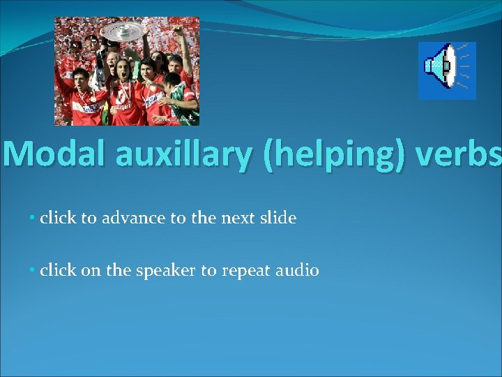 Modal auxillary helping verbs click to advance to