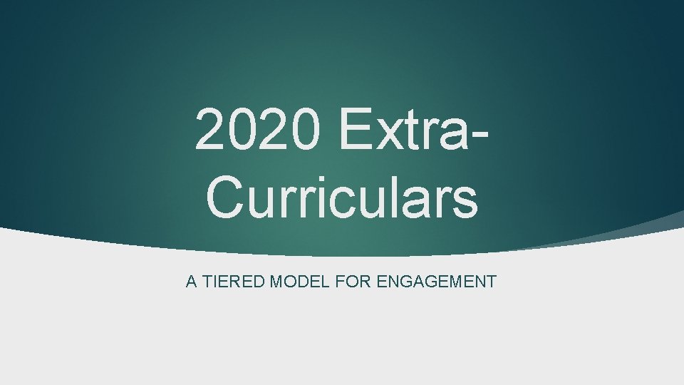 2020 Extra Curriculars A TIERED MODEL FOR ENGAGEMENT