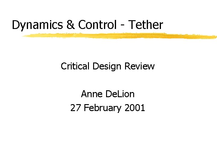 Dynamics Control Tether Critical Design Review Anne De