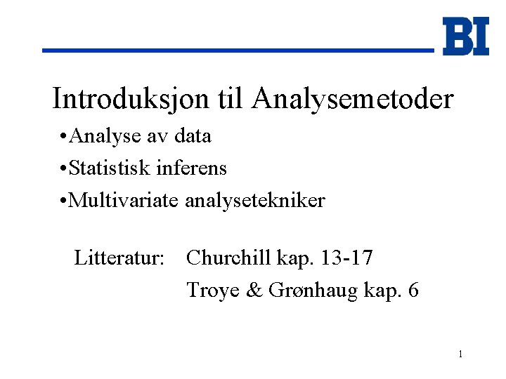 Introduksjon til Analysemetoder Analyse av data Statistisk inferens
