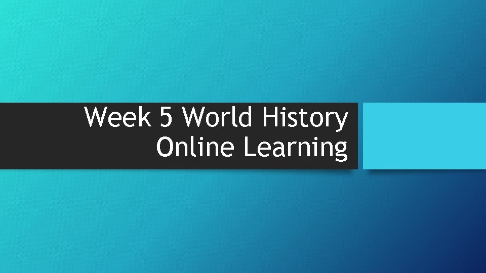 Week 5 World History Online Learning Assignment Summary