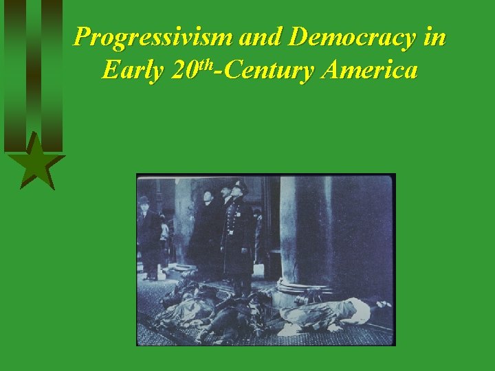 Progressivism and Democracy in Early 20 thCentury America