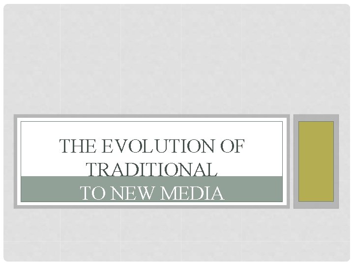 THE EVOLUTION OF TRADITIONAL TO NEW MEDIA EVOLUTION