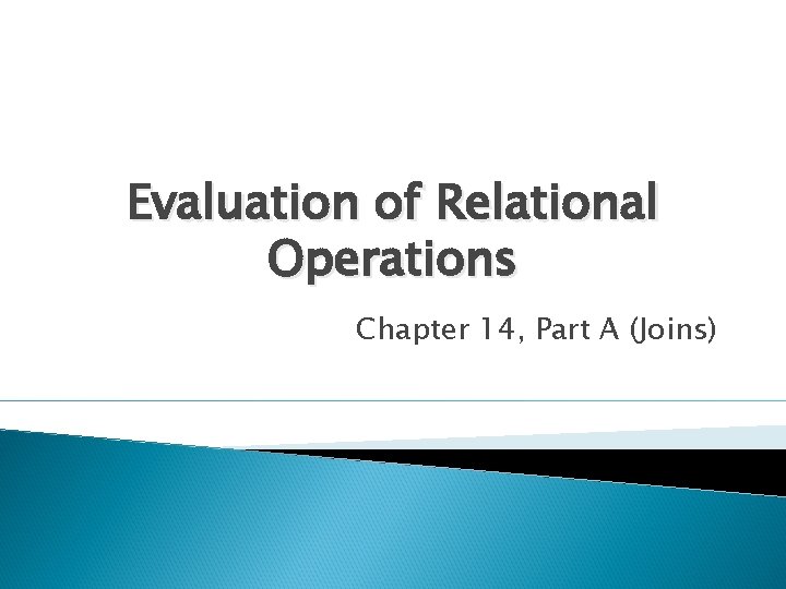 Evaluation of Relational Operations Chapter 14 Part A