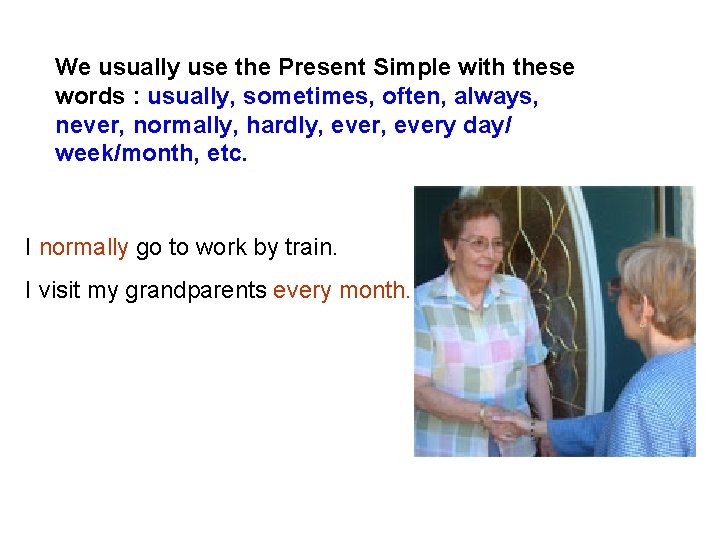 SIMPLE PRESENT OR PRESENT CONTINUOUS We use the