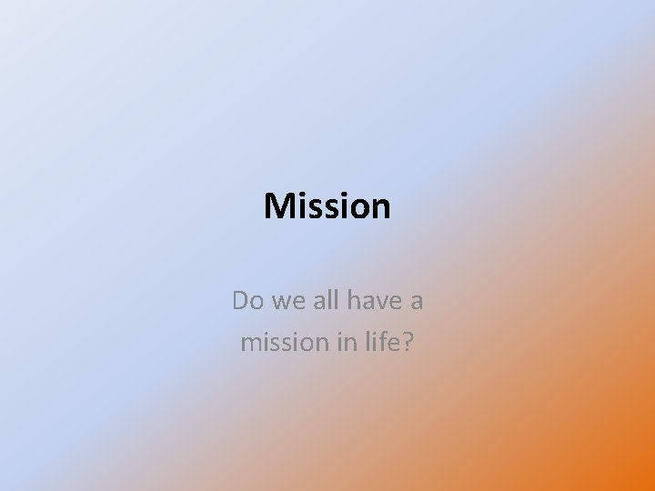 Mission Do we all have a mission in