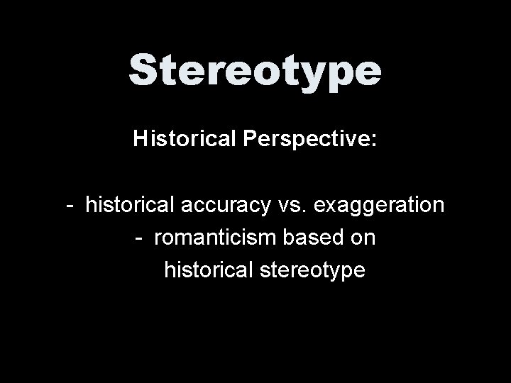 Stereotype Historical Perspective historical accuracy vs exaggeration ...