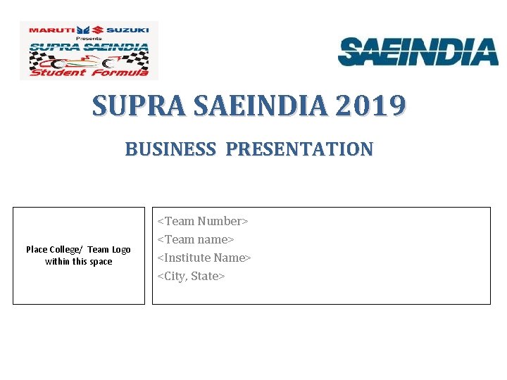 SUPRA SAEINDIA 2019 BUSINESS PRESENTATION Place College Team