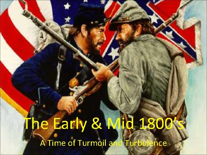 The Early Mid 1800s A Time of Turmoil