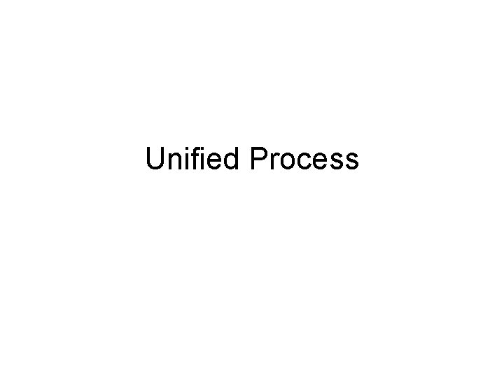 Unified Process Unified Process Adaptable methodology for Object