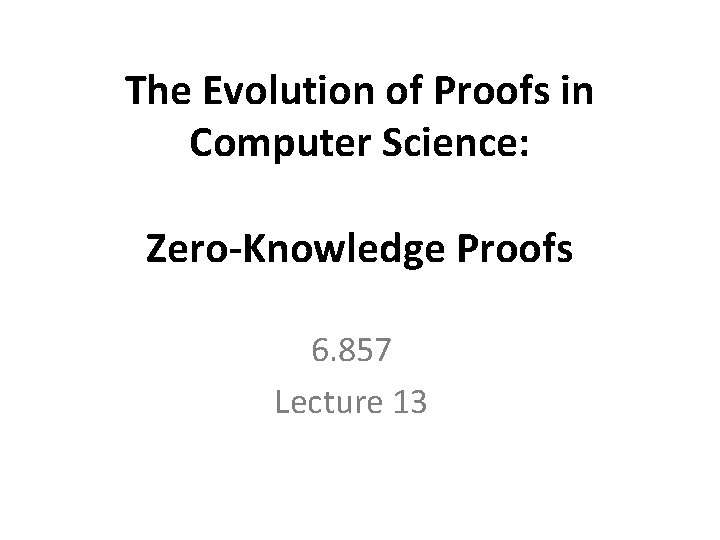 The Evolution of Proofs in Computer Science ZeroKnowledge