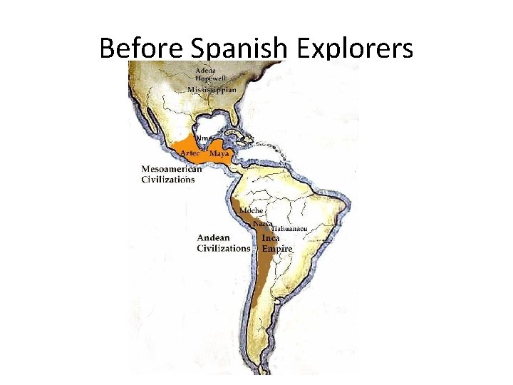 Quick Fire The Spanish were the first Europeans