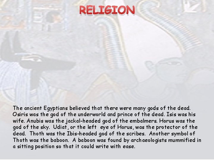 RELIGION The ancient Egyptians believed that there were