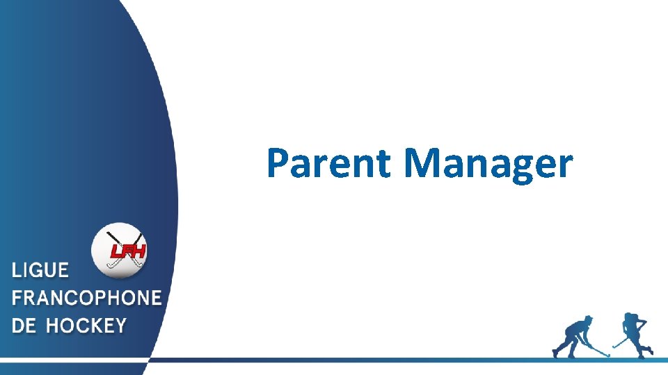 Parent Manager Table des matires Intro le Parent