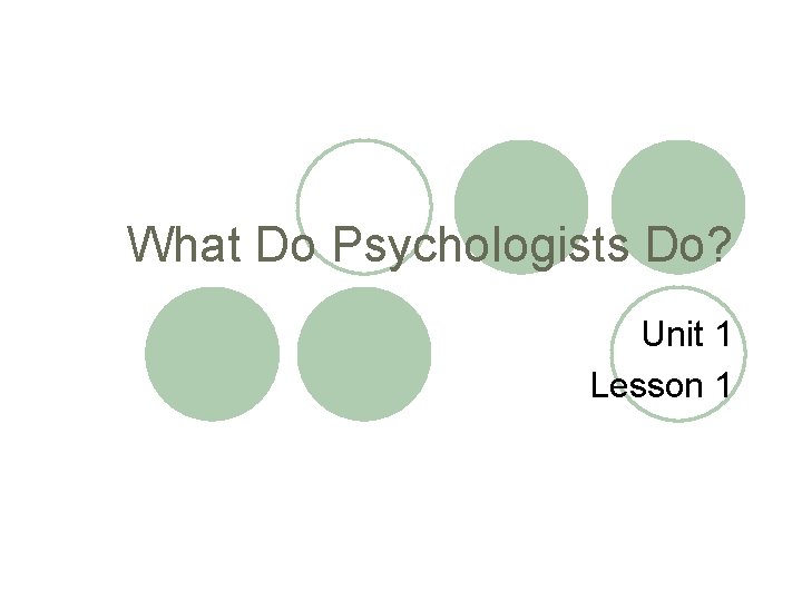 What Do Psychologists Do Unit 1 Lesson 1