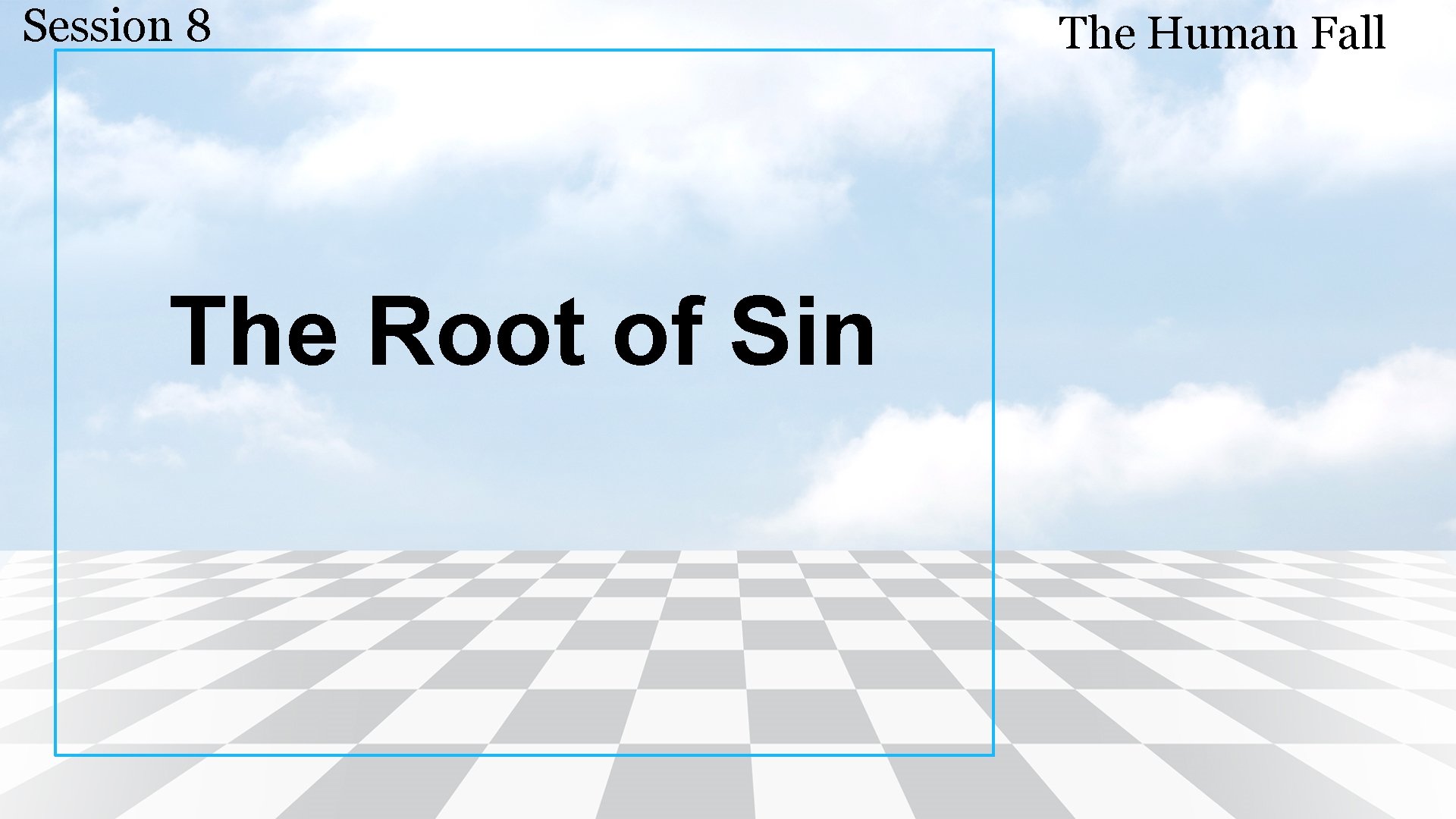 Session 8 The Root of Sin The Human