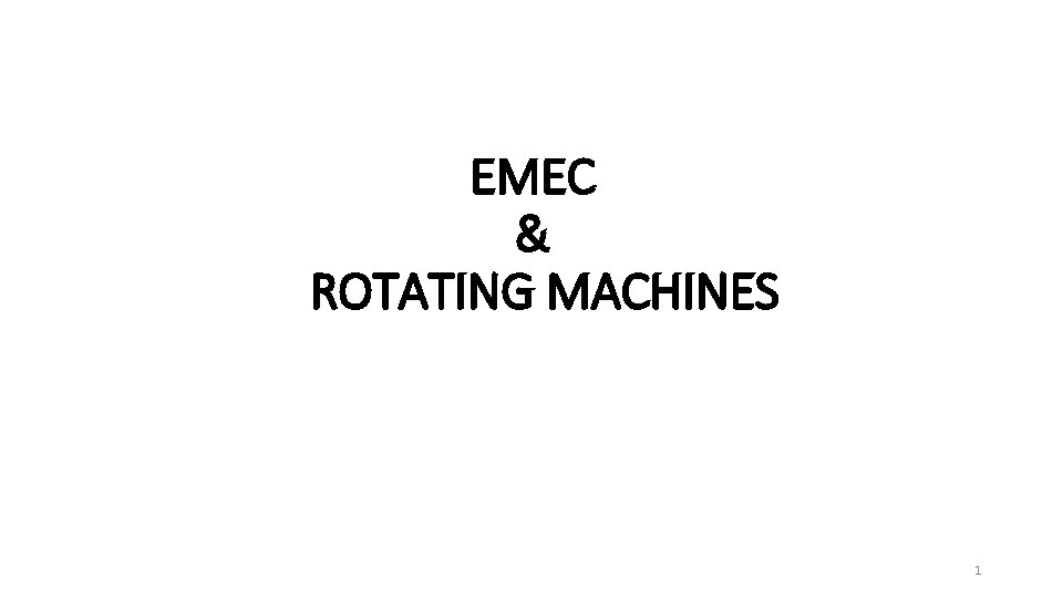 EMEC ROTATING MACHINES 1 EMEC Electro Mechanical Energy