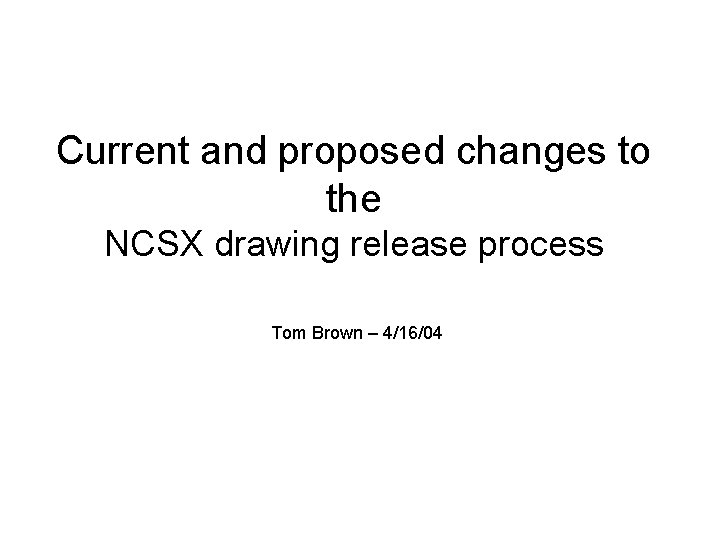 Current and proposed changes to the NCSX drawing