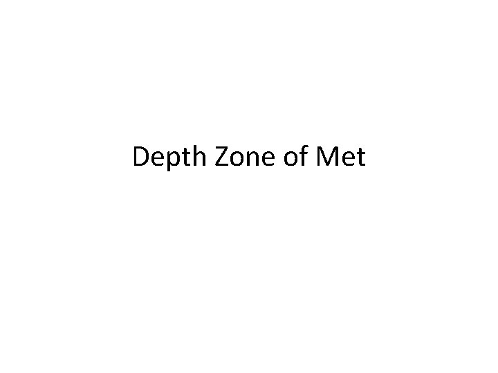 Depth Zone of Met Met Grade and Facies