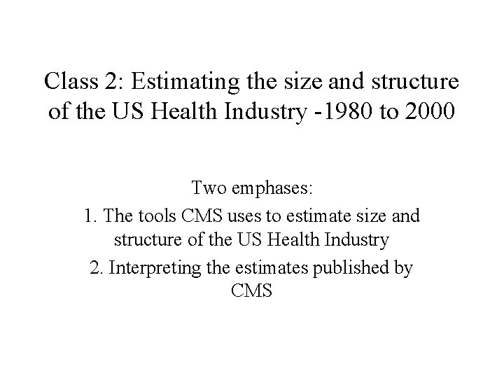 Class 2 Estimating the size and structure of
