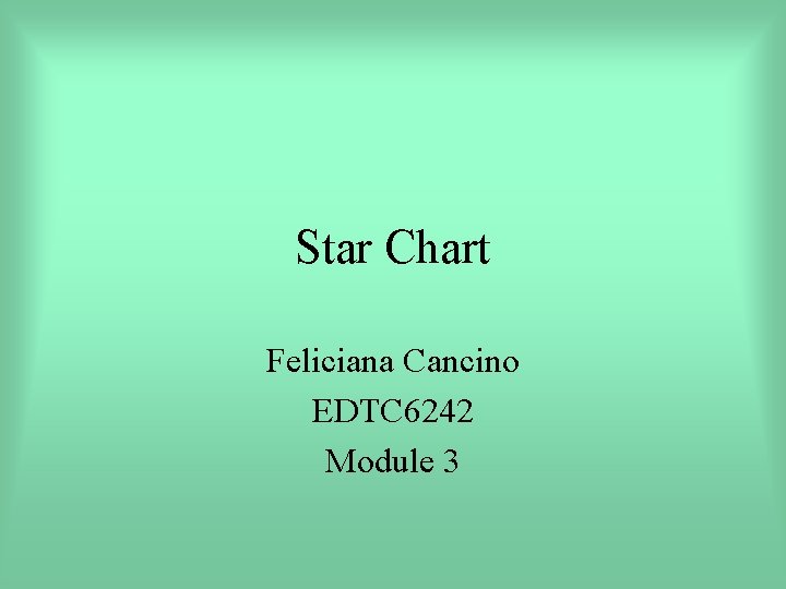 Star Chart Feliciana Cancino EDTC 6242 Module 3