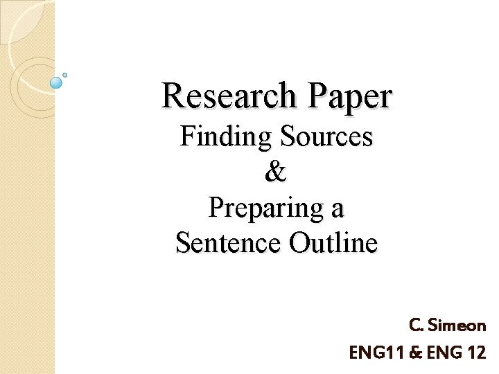Research Paper Finding Sources Preparing a Sentence Outline