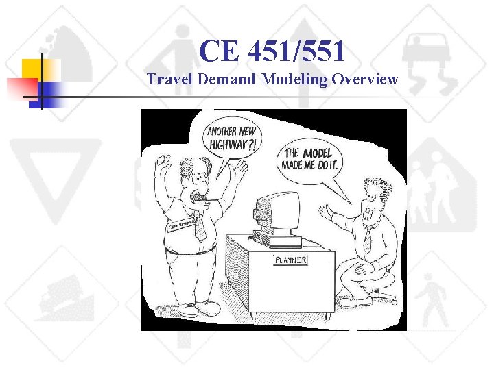 CE 451551 Travel Demand Modeling Overview Transportation Planning