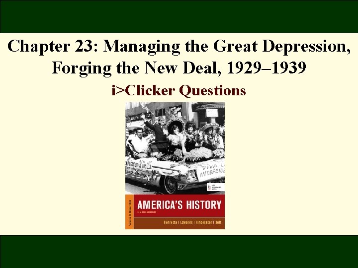 Chapter 23 Managing the Great Depression Forging the
