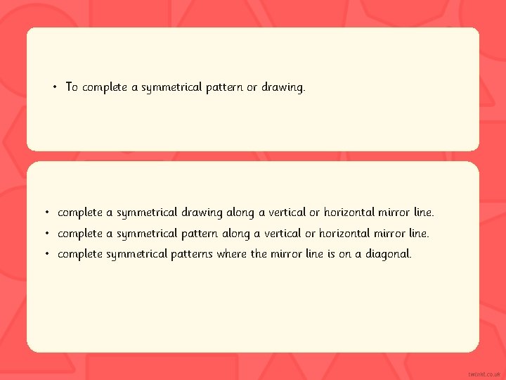 To complete a symmetrical pattern or drawing complete