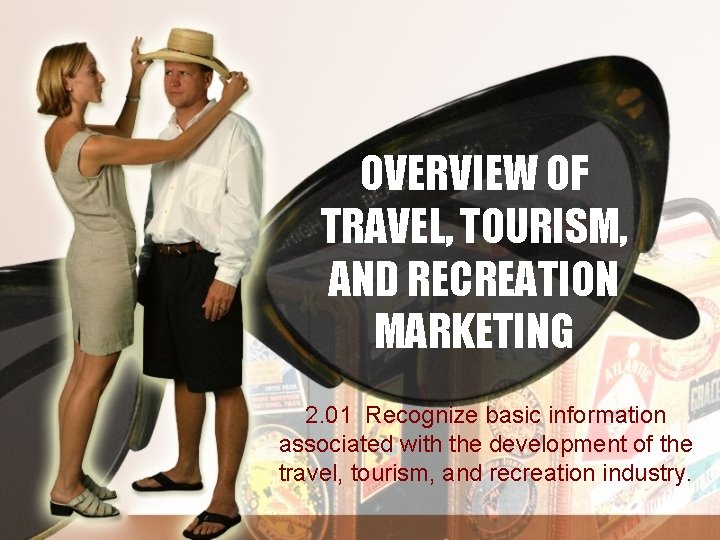 OVERVIEW OF TRAVEL TOURISM AND RECREATION MARKETING 2