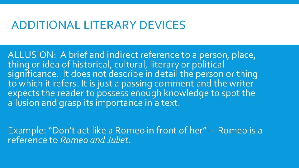 ADDITIONAL LITERARY DEVICES ALLUSION A brief and indirect