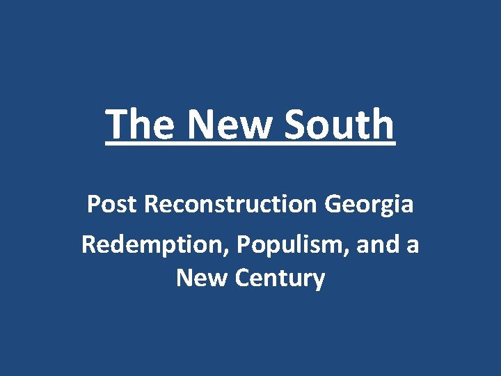 The New South Post Reconstruction Georgia Redemption Populism