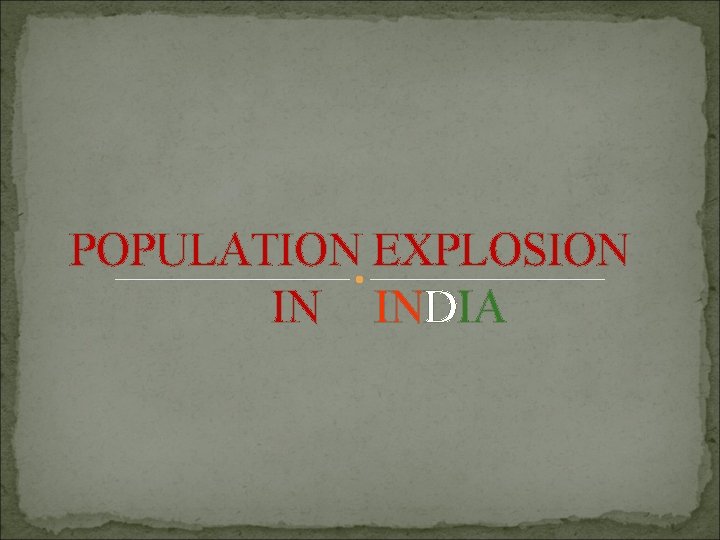 POPULATION EXPLOSION IN INDIA INTRODUCTION v Literal meaning