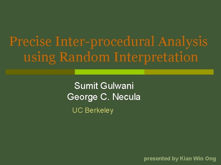 Precise Interprocedural Analysis using Random Interpretation Sumit Gulwani