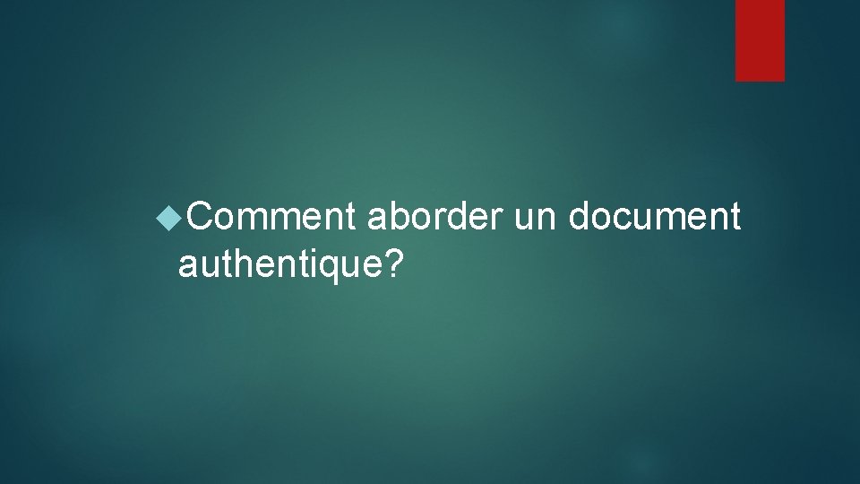 Didactiser un document authentique Un document authentique quest
