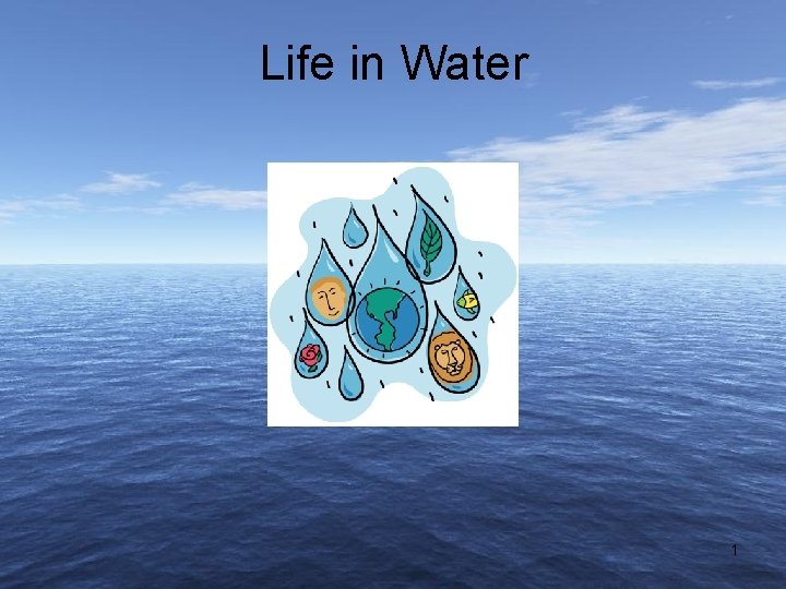 Life in Water 1 1 Outline Hydrologic Cycle