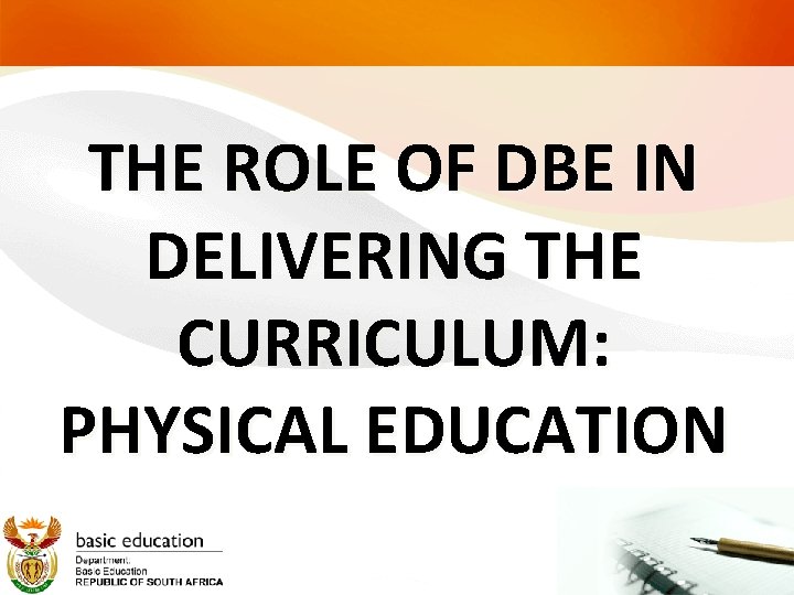 THE ROLE OF DBE IN DELIVERING THE CURRICULUM