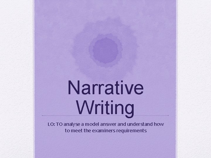 Narrative Writing LO TO analyse a model answer