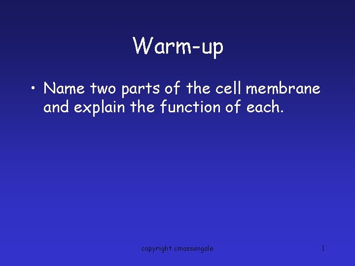 Warmup Name two parts of the cell membrane