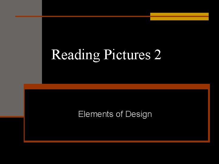 Reading Pictures 2 Elements of Design Elements of