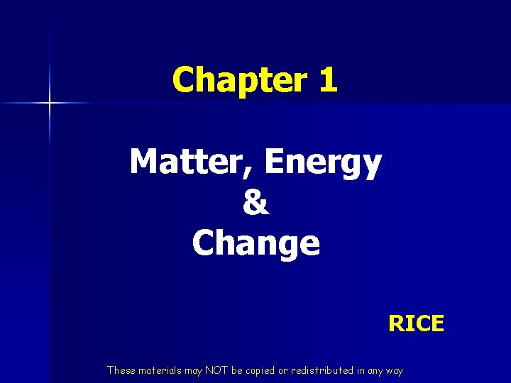 Chapter 1 Matter Energy Change RICE These materials