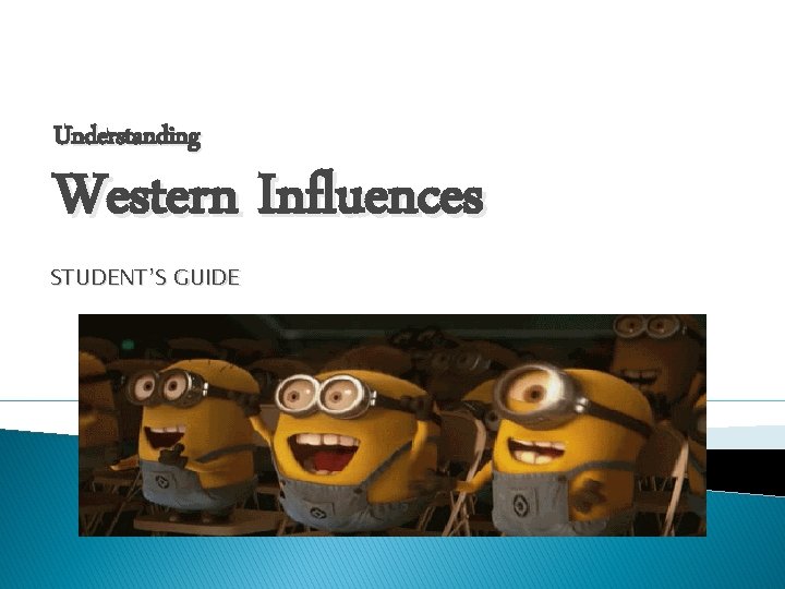 Understanding Western Influences STUDENTS GUIDE Welcome Unit III