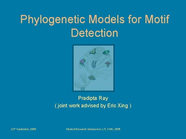 Phylogenetic Models for Motif Detection Pradipta Ray joint