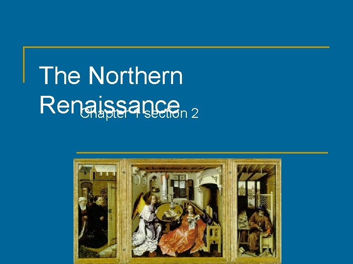 The Northern Renaissance Chapter 1 section 2 Do