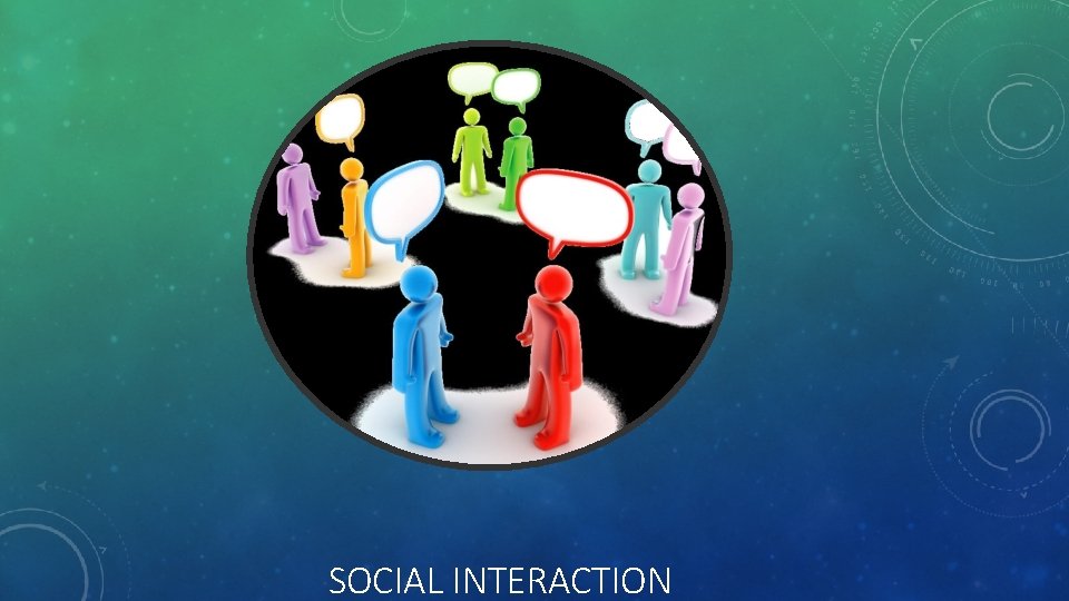 SOCIAL INTERACTION v INTRODUCTION OF SOCIAL INTERACTION It